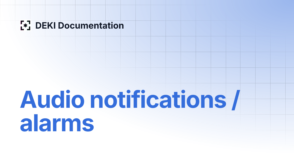 Audio notifications / alarms | DEKI Documentation